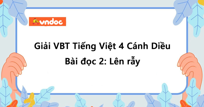 Giải VBT Tiếng Việt lớp 4 Bài đọc 2: Lên rẫy - Cánh Diều - Giải vở bài ...