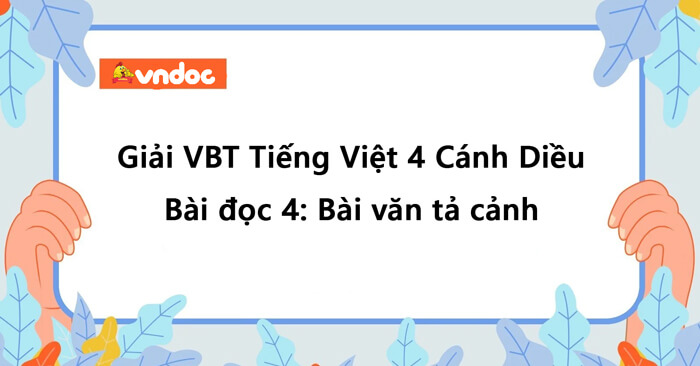 Giải VBT Tiếng Việt lớp 4 Bài đọc 4: Bài văn tả cảnh - Cánh Diều - Giải ...