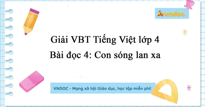 Giải VBT Tiếng Việt lớp 4 Bài đọc 4: Con sóng lan xa - Cánh Diều - Giải vở bài tập Tiếng Việt ...