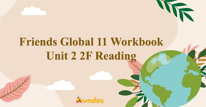 Friends Global 11 Workbook Unit 2 2F Reading - Sách bài tập friends ...
