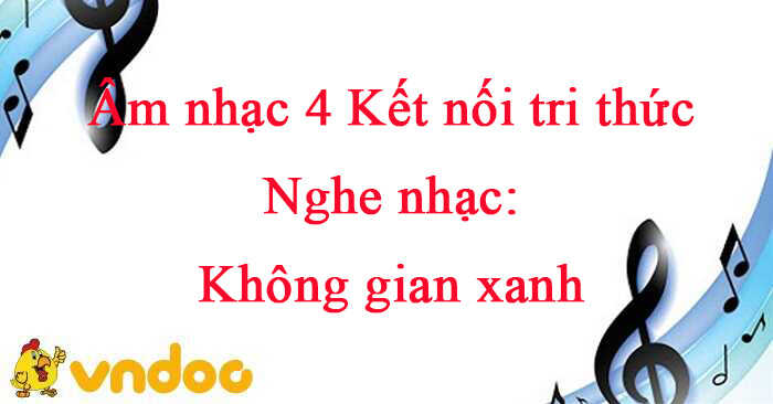 Nghe Nhạc Không Gian Xanh Sgk Âm Nhạc 4 Kntt Giải Âm Nhạc Lớp 4 Sách