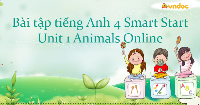 Bài tập tiếng Anh 4 Unit 1 Animals Online - Bài tập unit 1 tiếng Anh 4 i Learn Smart Start có ...