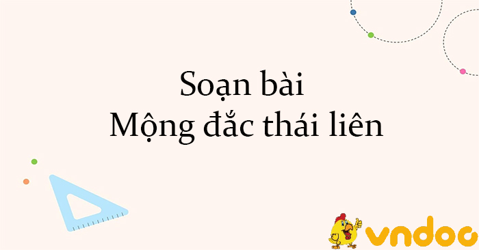 Soạn bài Mộng đắc thái liên Kết nối tri thức - Ngữ văn 11 Kết nối tri ...