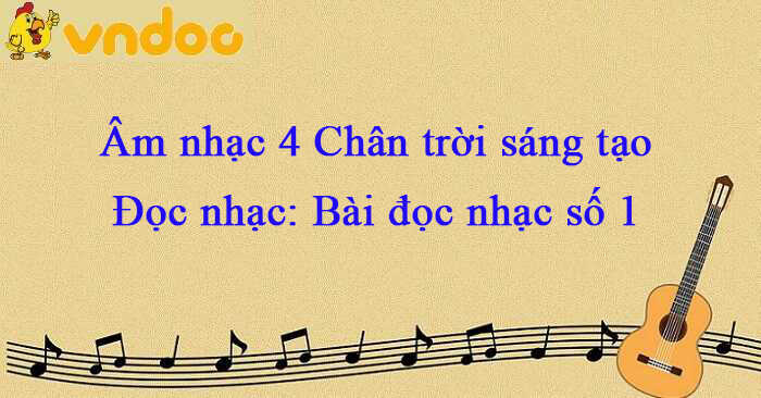 Đọc nhạc: Bài đọc nhạc số 1 SGK Âm nhạc 4 CTST - Giải Âm Nhạc lớp 4 ...