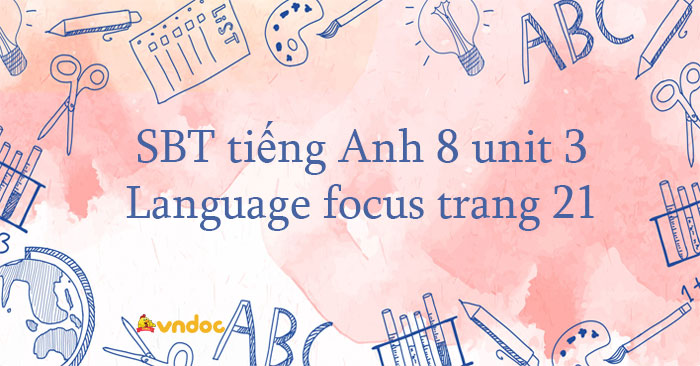 Workbook tiếng Anh 8 unit 3 Language focus trang 21 Friends plus - Sách ...
