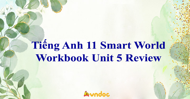 Tiếng Anh 11 i-Learn Smart World Workbook Unit 5 Review - Sách bài tập ...