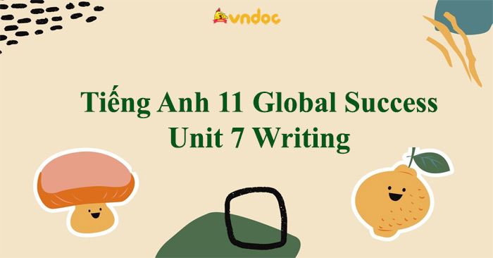 Tiếng Anh 11 Global Success Unit 7 Writing - Unit 7 lớp 11 Writing trang 82 - VnDoc.com