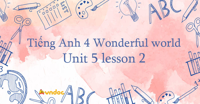 Tiếng Anh 4 Wonderful world Unit 5 lesson 2 - Tiếng Anh 4 unit 5 trang 56 57 58 Wonderful world ...