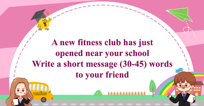 A new fitness club has just opened near your school. Write a short ...