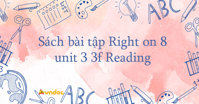 Sách bài tập Right on 8 unit 3 3f Reading - Workbook tiếng Anh 8 Right ...