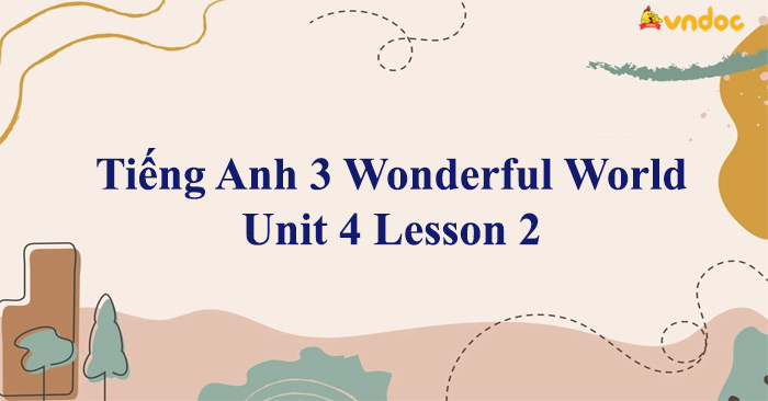 Tiếng Anh 3 Wonderful World Unit 4 Lesson 2 - Unit 4 lớp 3 Lesson 2 trang 57 Wonderful World ...