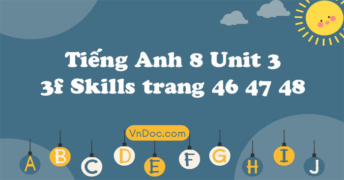 Tiếng Anh 8 Unit 3 3f Skills trang 46 47 48 - Tiếng Anh 8 Right on Unit ...