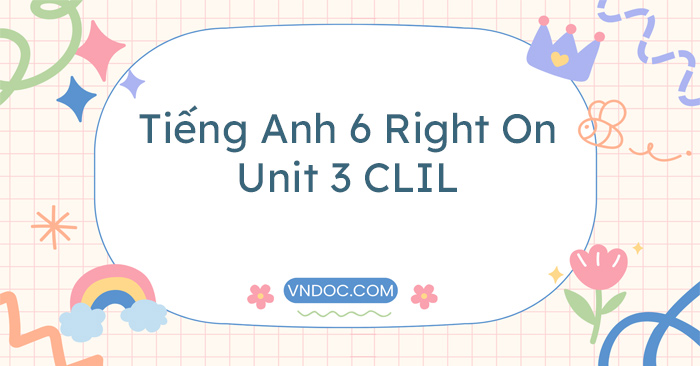 Tiếng Anh 6 Right On Unit 3 CLIL - Tiếng Anh lớp 6 unit 3 All about food trang 47 - VnDoc.com