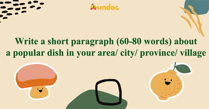 Write a short paragraph (60-80 words) about a popular dish in your area ...