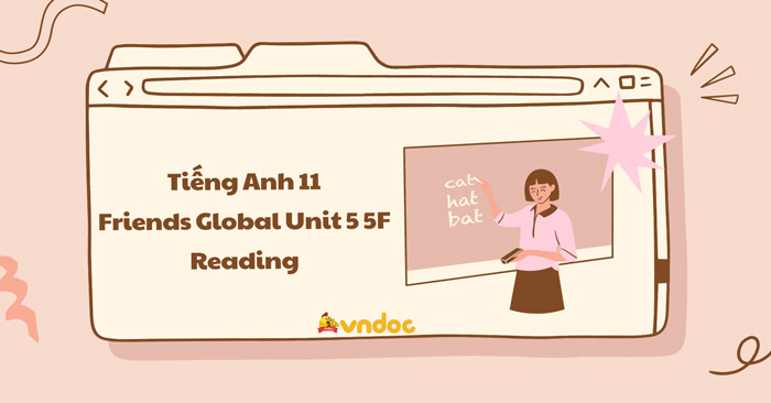 Tiếng Anh 11 Friends Global Unit 5 5F Reading - Unit 5 5F Reading lớp ...