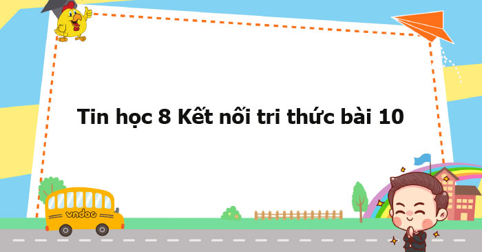 Tin học 8 Kết nối tri thức bài 10A - Định dạng nâng cao cho trang chiếu ...
