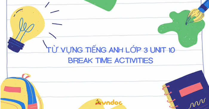 Từ vựng Tiếng Anh lớp 3 Unit 10 Break time activities - Từ vựng Unit 10 ...