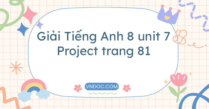 Tiếng Anh 8 unit 7 Project trang 81 Global success - Unit 7 lớp 8 Project Environmental ...