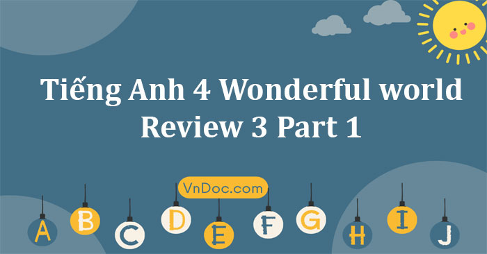 Tiếng Anh 4 Wonderful world Review 3 Part 1 - Wonderful World 4 Review ...