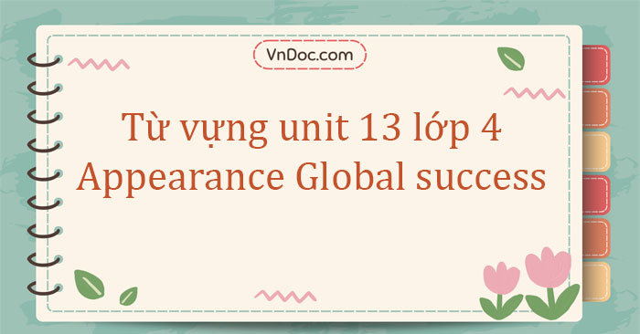 Từ vựng unit 13 lớp 4 Appearance Global success - Từ vựng tiếng Anh 4 unit 13 Appearance - VnDoc.com
