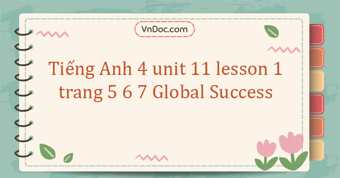 Tiếng Anh lớp 4 unit 11 lesson 1 trang 6 7 Global Success - Tiếng Anh 4 Global success unit 11 ...