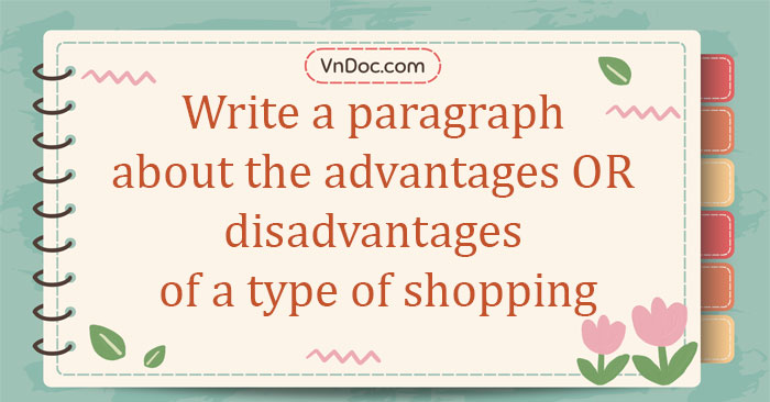 Write a paragraph 80 - 100 words about the advantages OR disadvantages ...