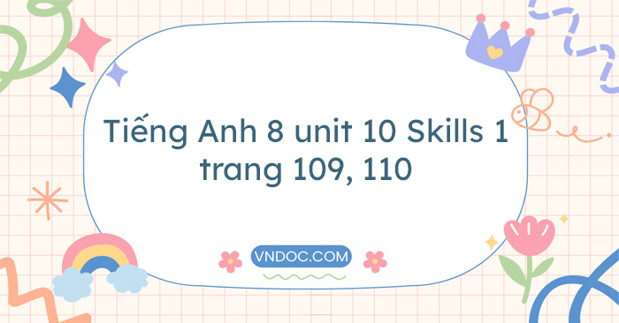 Tiếng Anh 8 unit 10 Skills 1 trang 109, 110 Global success - Unit 10 lớp 8 Skills 1 trang 109 ...