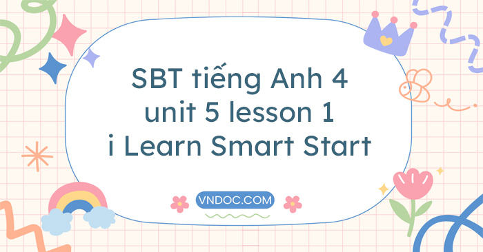 Sách bài tập tiếng Anh 4 unit 5 lesson 1 i Learn Smart Start - Tiếng Anh 4 i-Learn Smart Start ...