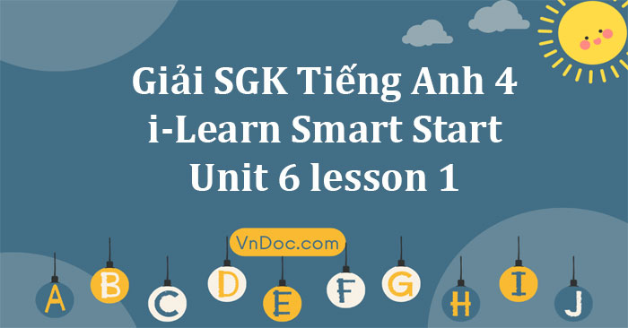 Tiếng Anh 4 i-Learn Smart Start Unit 6 lesson 1 - Tiếng Anh 4 Smart Start Unit 6 lesson 1 trang ...