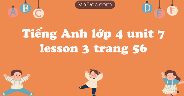 Tiếng Anh lớp 4 unit 7 lesson 3 trang 56 Family and Friends - Family ...