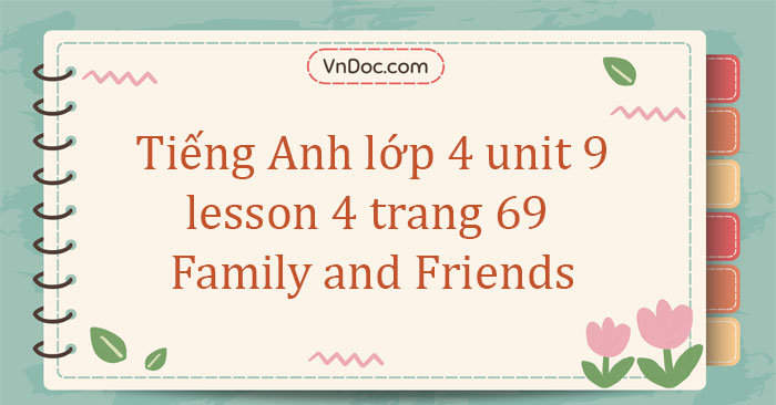 Tiếng Anh lớp 4 unit 9 lesson 4 trang 69 Family and Friends - Family and Friends 4 Unit 9 lesson ...
