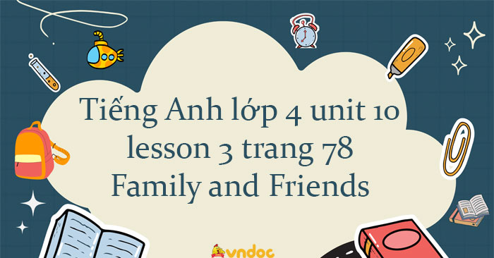 Tiếng Anh lớp 4 unit 10 lesson 3 trang 78 Family and Friends - Family ...