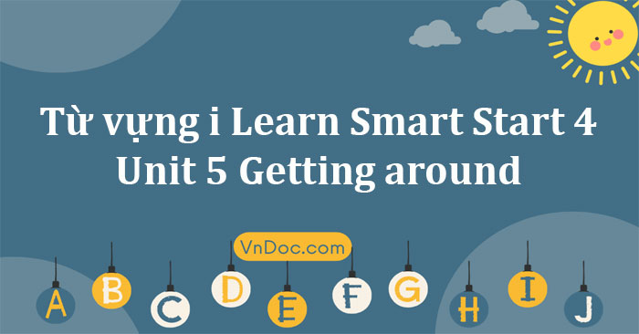 Từ vựng unit 5 lớp 4 Getting around - Từ vựng unit 5 tiếng Anh lớp 4 i ...