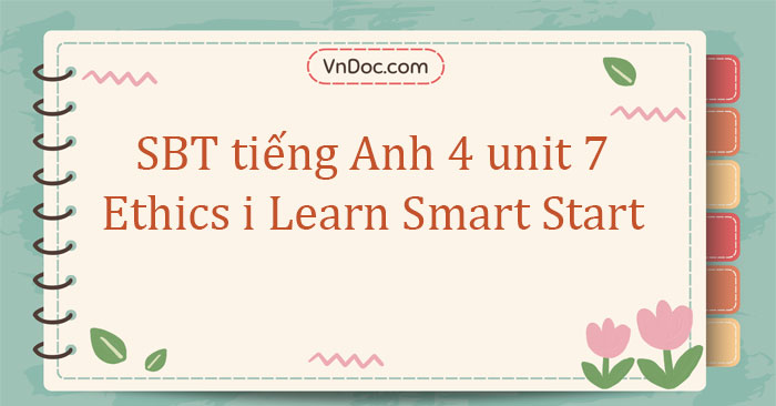 Sách bài tập tiếng Anh 4 unit 7 Ethics i Learn Smart Start - Tiếng Anh 4 i-Learn Smart Start ...