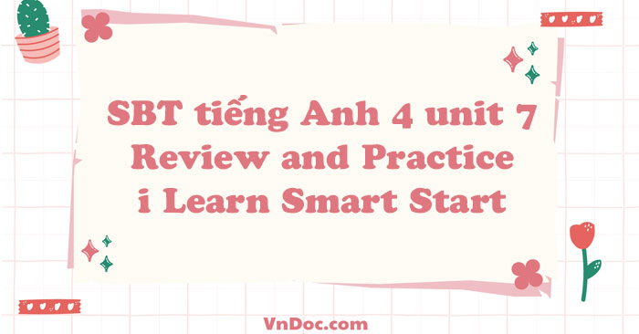Sách bài tập tiếng Anh 4 unit 7 Review and Practice i Learn Smart Start - Tiếng Anh 4 i-Learn ...