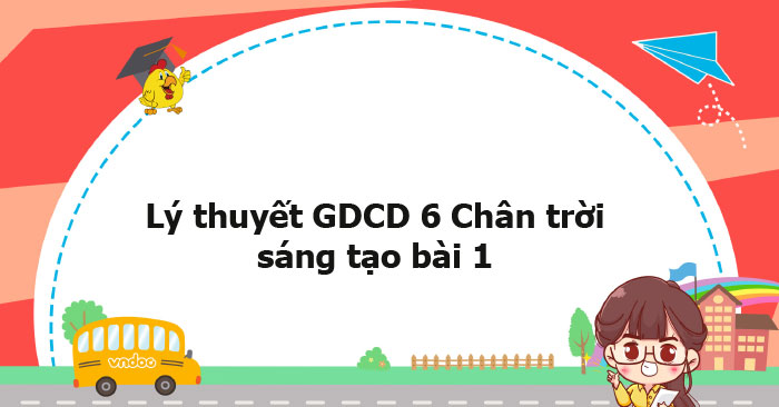 Lý thuyết GDCD 6 Chân trời sáng tạo bài 1 - Tự hào về truyền thống gia đình, dòng họ - VnDoc.com