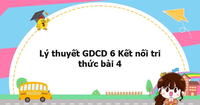 Lý thuyết GDCD 6 Kết nối tri thức bài 4 - Tôn trọng sự thật - VnDoc.com