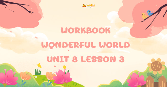 Sách bài tập tiếng Anh 4 Wonderful World Unit 8 Lesson 3 - SBT ...
