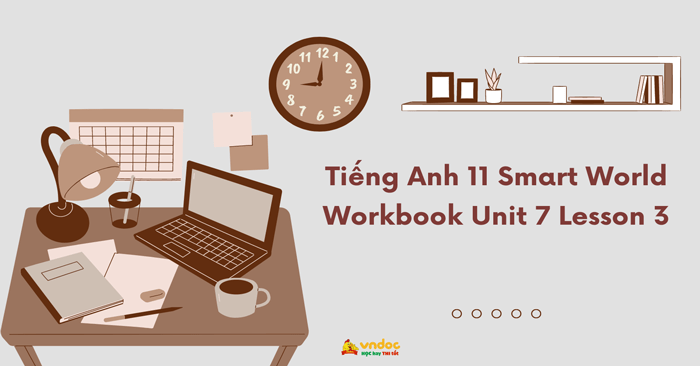 Tiếng Anh 11 i-Learn Smart World Workbook Unit 7 Lesson 3 - Sách bài tập tiếng anh 11 i-Learn ...