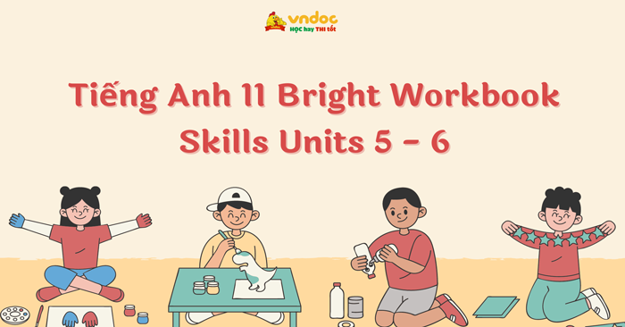 Tiếng Anh 11 Bright Workbook Skills Units 5 - 6 - Sách bài tập Tiếng ...