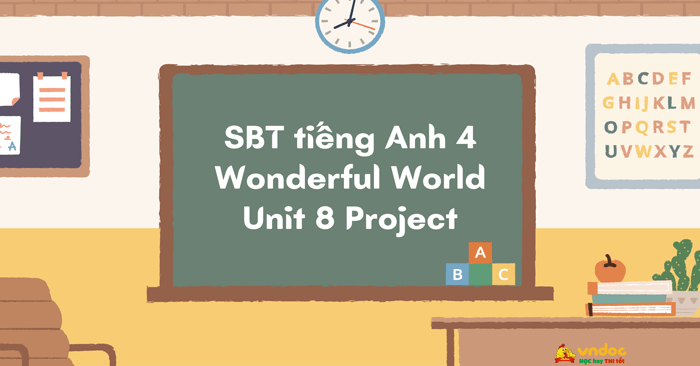 Sách bài tập tiếng Anh 4 Wonderful World Unit 8 Project - SBT Wonderful World 4 Unit 8 ...