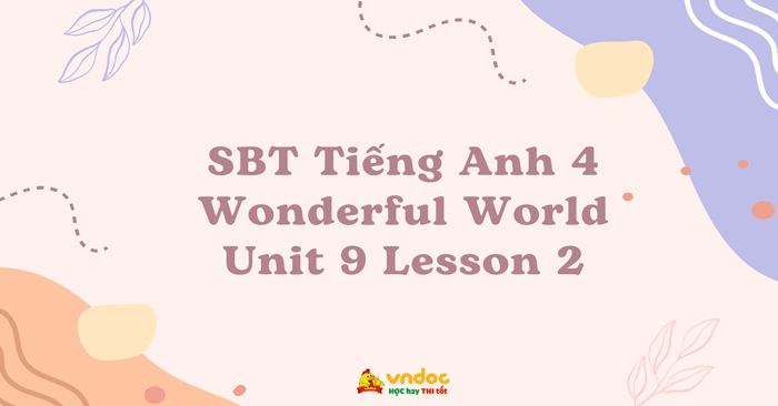 Sách bài tập Tiếng Anh 4 Wonderful World Unit 9 Lesson 2 - SBT ...