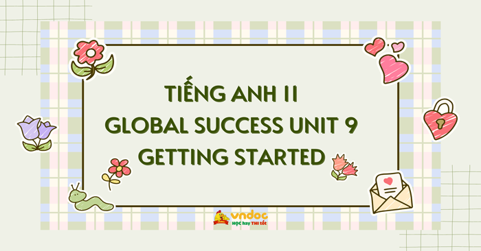 Tiếng Anh 11 Global Success Unit 9 Getting Started - Unit 9 lớp 11 Getting Started trang 100 ...