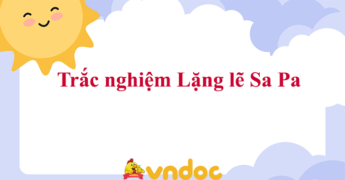 Trắc nghiệm Lặng lẽ Sa Pa - Trắc nghiệm Văn 8 KNTT - VnDoc.com