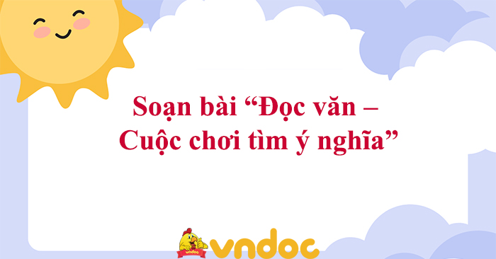 Soạn bài Đọc văn – cuộc chơi tìm ý nghĩa - Soạn Văn 8 Kết nối tri thức ...
