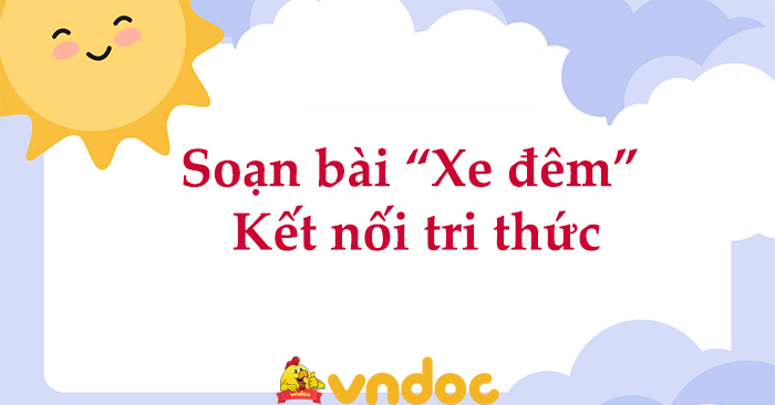 Soạn bài Xe đêm - Soạn Văn 8 Kết nối tri thức trang 76 tập 2 - VnDoc.com