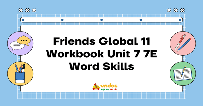 Friends Global 11 Workbook Unit 7 7e Word Skills Unit 7 7e Word