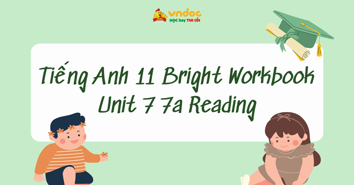 Tiếng Anh 11 Bright Workbook Unit 7 7a Reading - Sách bài tập Tiếng Anh ...