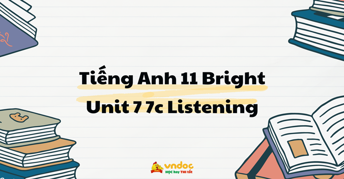 Tiếng Anh 11 Bright Unit 7 7c Listening - Tiếng Anh 11 Bright student ...