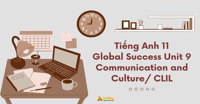 Tiếng Anh 11 Global Success Unit 9 Communication and Culture/ CLIL - Unit 9 lớp 11 Communication ...